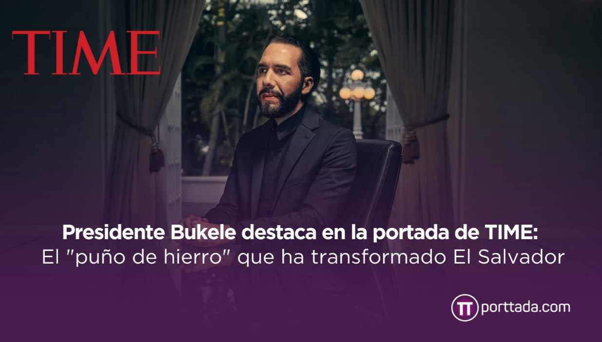 Presidente Bukele destaca en la portada de TIME: El "puño de hierro ...